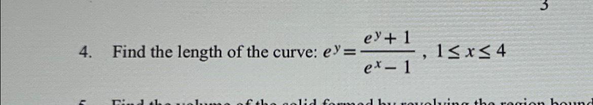 Solved Find the length of the curve: ey=ey+1ex-1,1≤x≤4 | Chegg.com