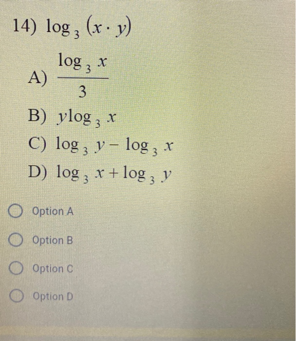 Solved 14) log 3 (x. y) log, X 3 A) 3 B) ylog 2 x C) log, y | Chegg.com