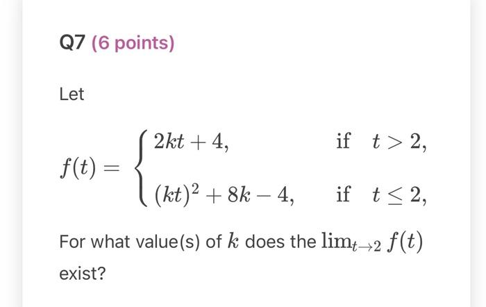 Solved Let f(t)={2kt+4,(kt)2+8k−4, if t>2 if t≤2 For what | Chegg.com