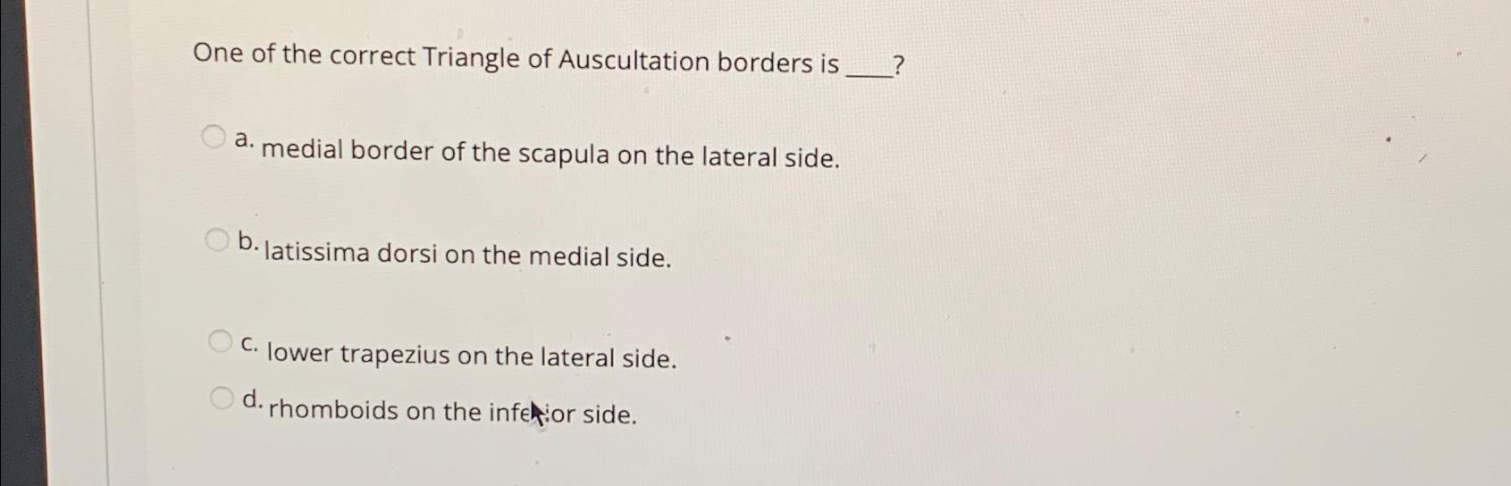 Solved One of the correct Triangle of Auscultation borders | Chegg.com