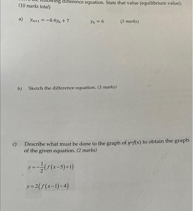 Solved (10 marks total) a) yn+1=−0.4yn+7 y0=6 (5 marks) b) | Chegg.com