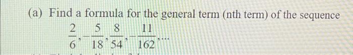 Solved (a) Find a formula for the general term (nth term) of | Chegg.com