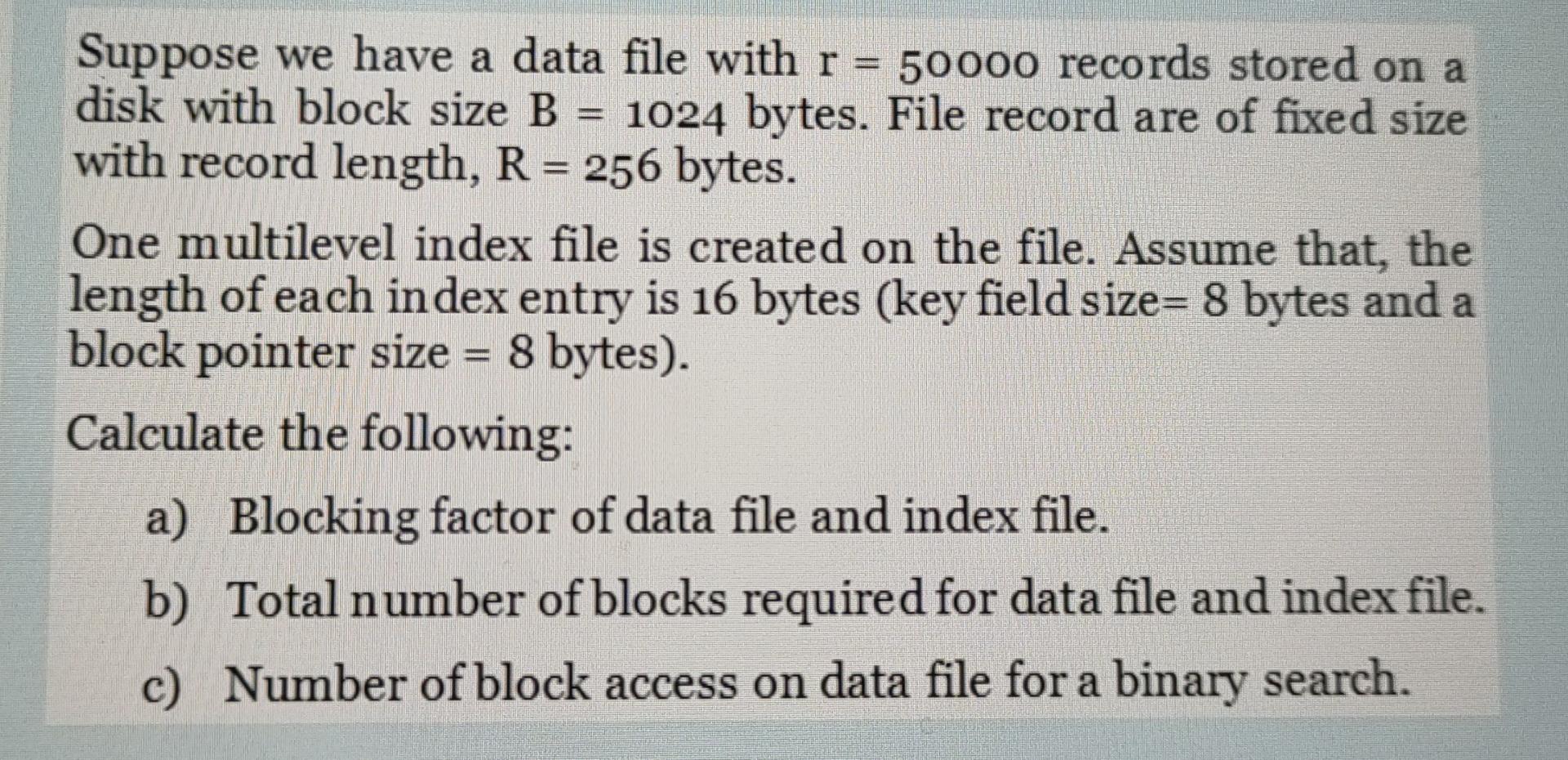 Solved Suppose we have a data file with r = 50000 records | Chegg.com