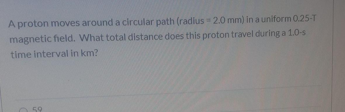Solved A proton moves around a circular path (radius = 2.0 | Chegg.com