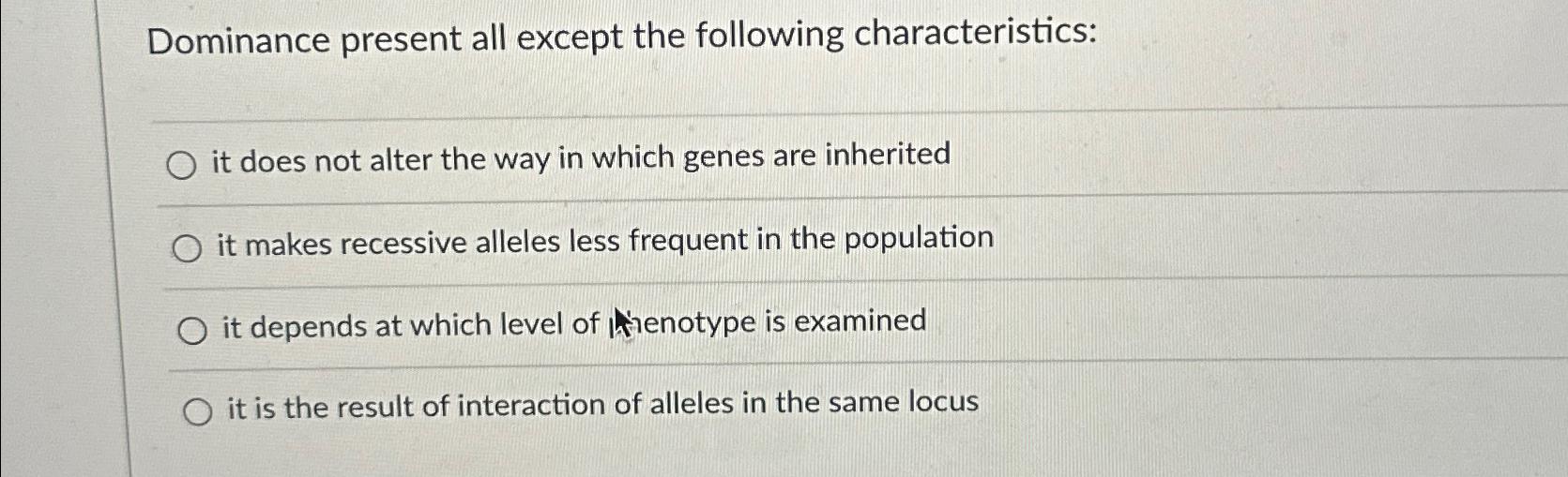 Solved Dominance present all except the following | Chegg.com