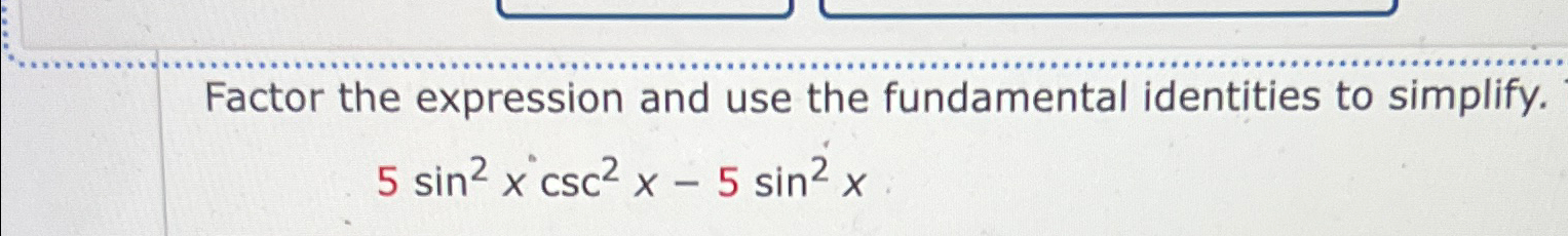 Solved Factor the expression and use the fundamental | Chegg.com