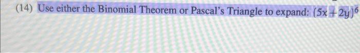 Solved (14) Use either the Binomial Theorem or Pascal's | Chegg.com