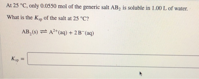 Solved At 25 °C, only 0.0550 mol of the generic salt AB2 is | Chegg.com