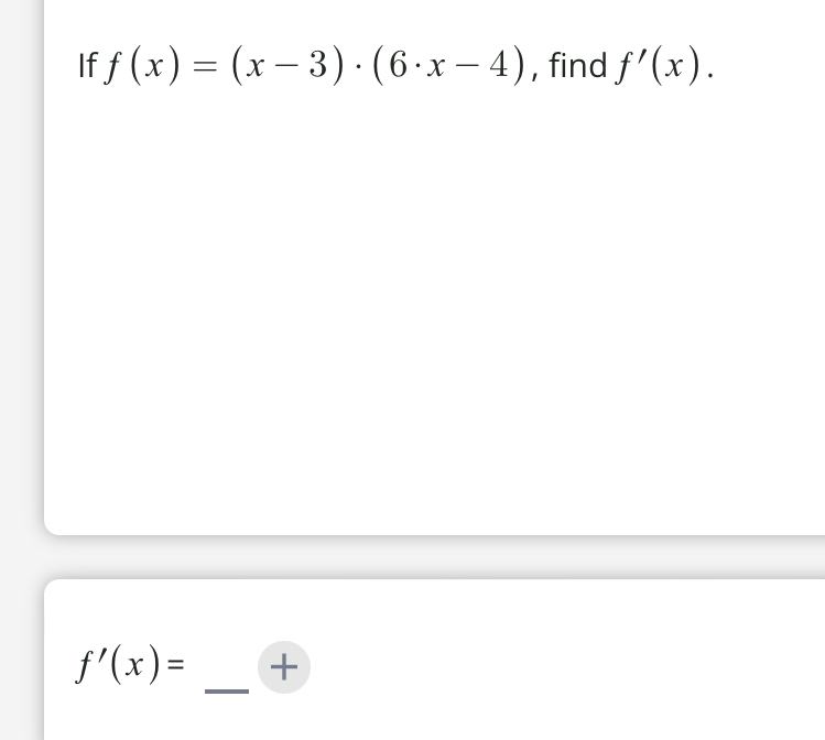 Solved If f(x)=(x-3)*(6*x-4), ﻿find f'(x).f'(x)= + | Chegg.com