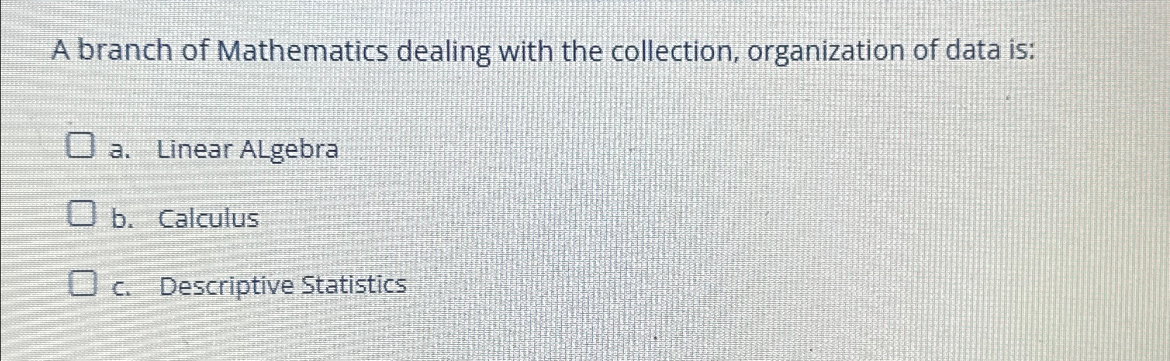 Solved A branch of Mathematics dealing with the collection, | Chegg.com