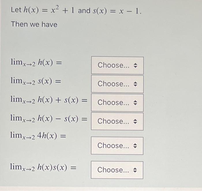 Solved Let h(x)=x2+1 and s(x)=x−1 Then we have limx→2h(x)= | Chegg.com Solved Let h(x)=x2+1 and s(x)=x−1 Then we have limx→2h(x)= | Chegg.com