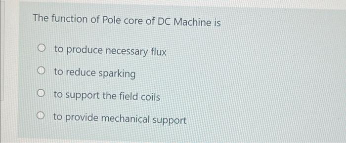 Solved The function of Pole core of DC Machine is O to | Chegg.com