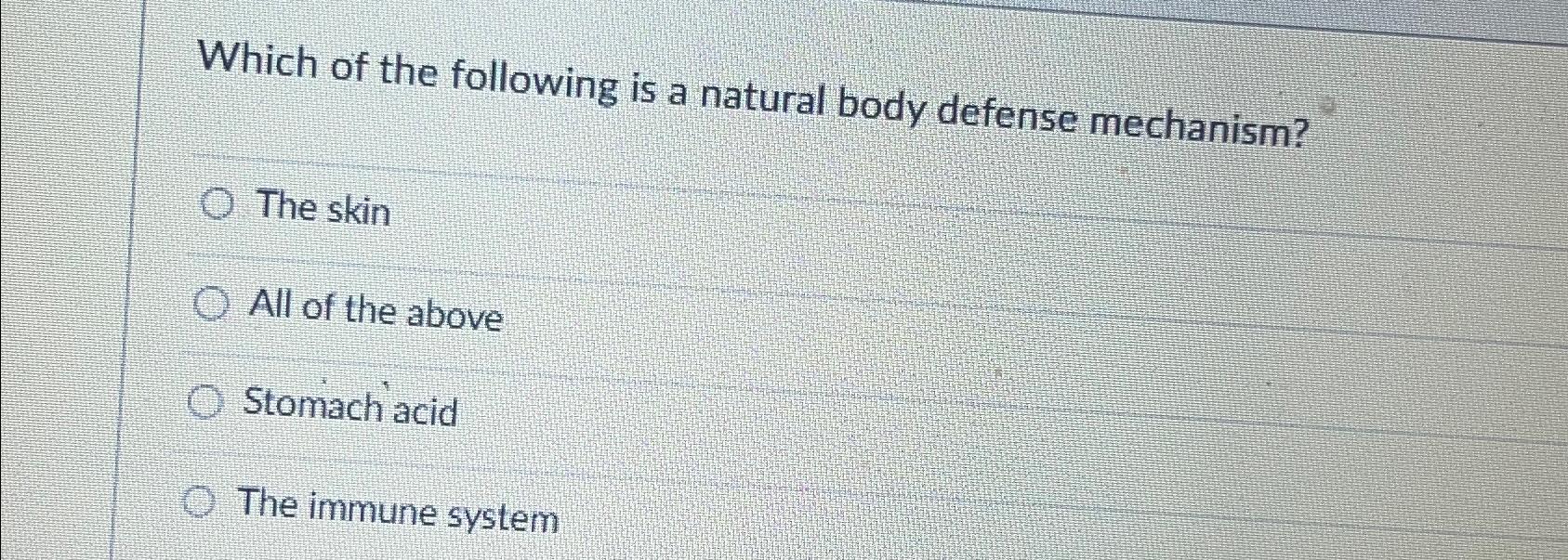Solved Which of the following is a natural body defense | Chegg.com