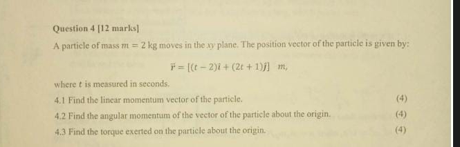Solved Question 4 [12 ﻿marks]A particle of mass m=2kg ﻿moves | Chegg.com