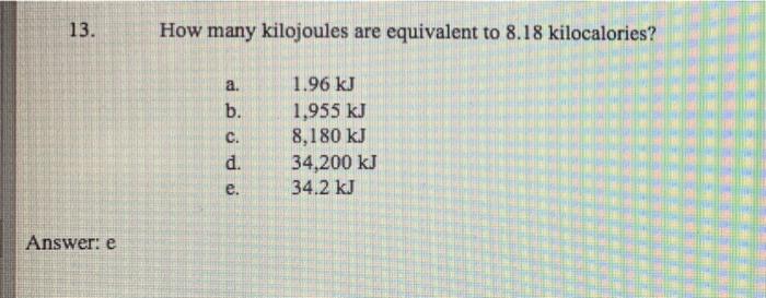Solved 13. How many kilojoules are equivalent to 8.18 | Chegg.com