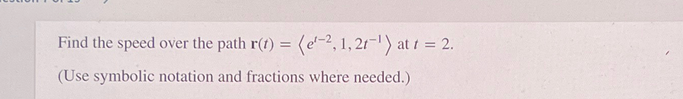 Solved Find the speed over the path r(t)=(:et-2,1,2t-1:) ﻿at | Chegg.com