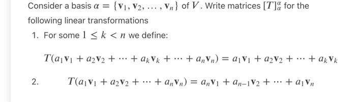 Solved Consider a basis α={v1,v2,…,vn} of V. Write matrices | Chegg.com