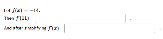 Solved Let f(x)=-14.Then f'(11)=And after simplifying f'(x)= | Chegg.com