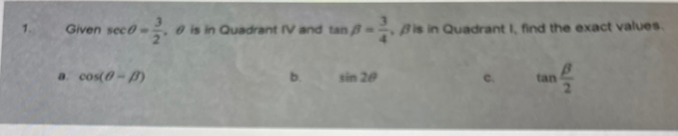 Solved Given secθ=32,θ ﻿is in Quadrant IV and tanβ=34,β ﻿is | Chegg.com