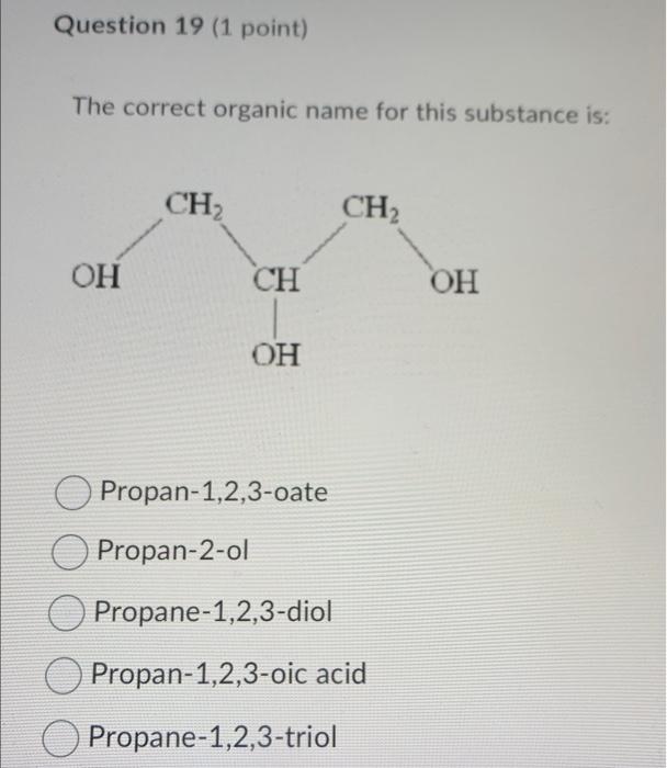 Solved The correct organic name for this substance is: | Chegg.com