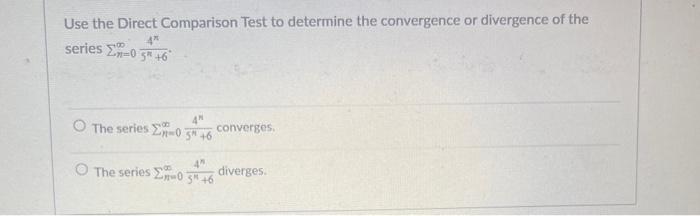 Solved Use the Direct Comparison Test to determine the | Chegg.com