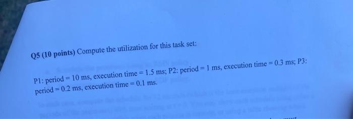 Solved Q5 (10 points) Compute the utilization for this task | Chegg.com