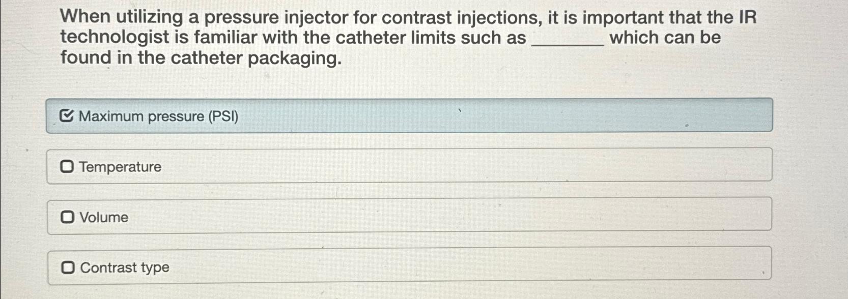 Solved When utilizing a pressure injector for contrast | Chegg.com