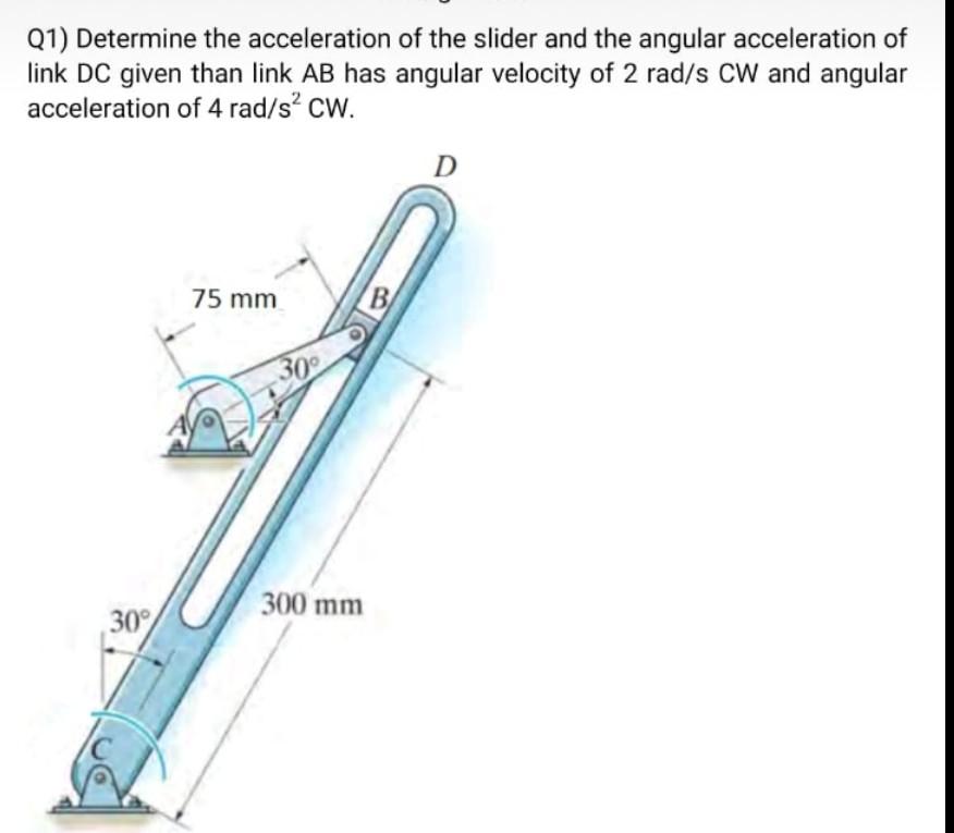 Solved Q1) Determine the acceleration of the slider and the | Chegg.com