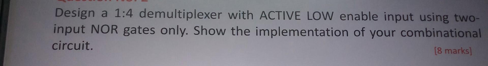 Solved Design a 1:4 demultiplexer with ACTIVE LOW enable | Chegg.com