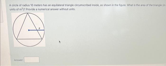 Solved A circle of radius 10 meters has an equilateral | Chegg.com