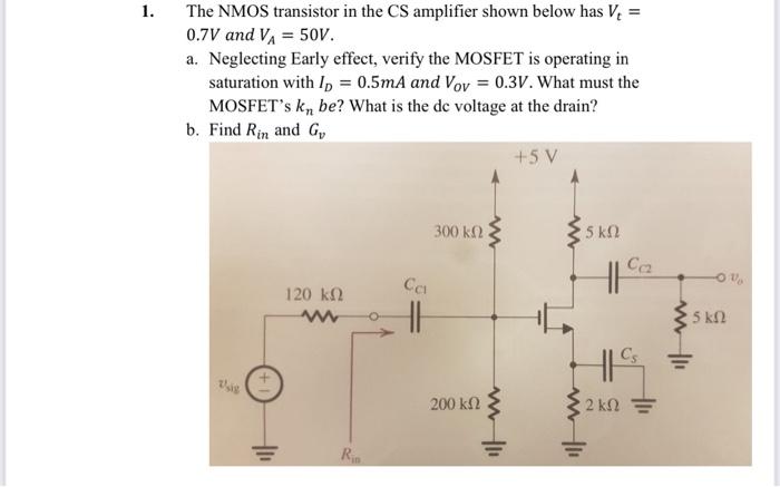 Solved 1. The NMOS transistor in the CS amplifier shown | Chegg.com