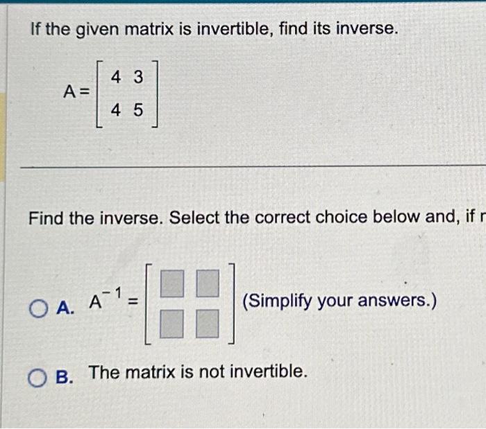 Solved If the given matrix is invertible, find its inverse. | Chegg.com