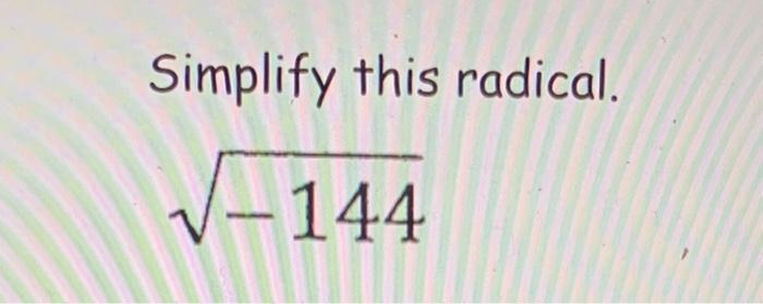 Solved Simplify this radical. - 144 | Chegg.com