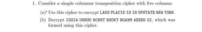 Solved 1. Consider a simple columnar transposition cipher | Chegg.com