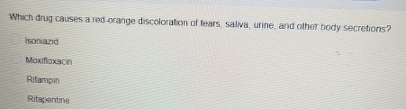 Solved Which drug causes a red-orange discoloration of | Chegg.com