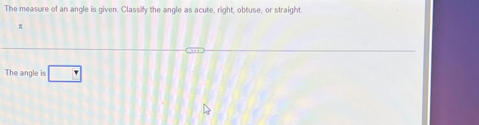 Solved The measure of an angle is given. Classify the angle | Chegg.com