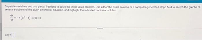 Solved Separate variables and use partial tractions to solve | Chegg.com