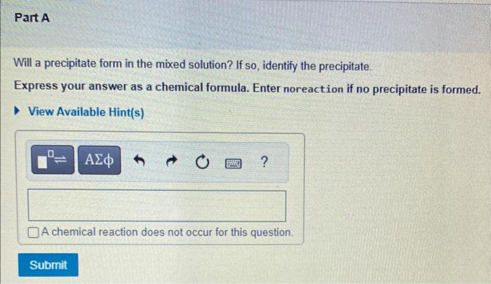 Solved PART A: will a precipitate form in the mixed | Chegg.com