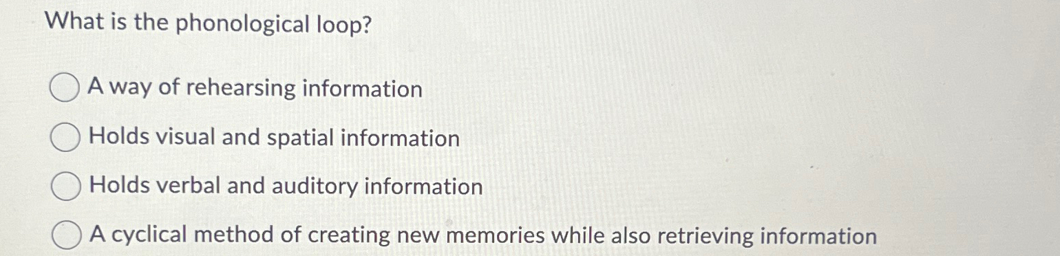 Solved What is the phonological loop?A way of rehearsing | Chegg.com