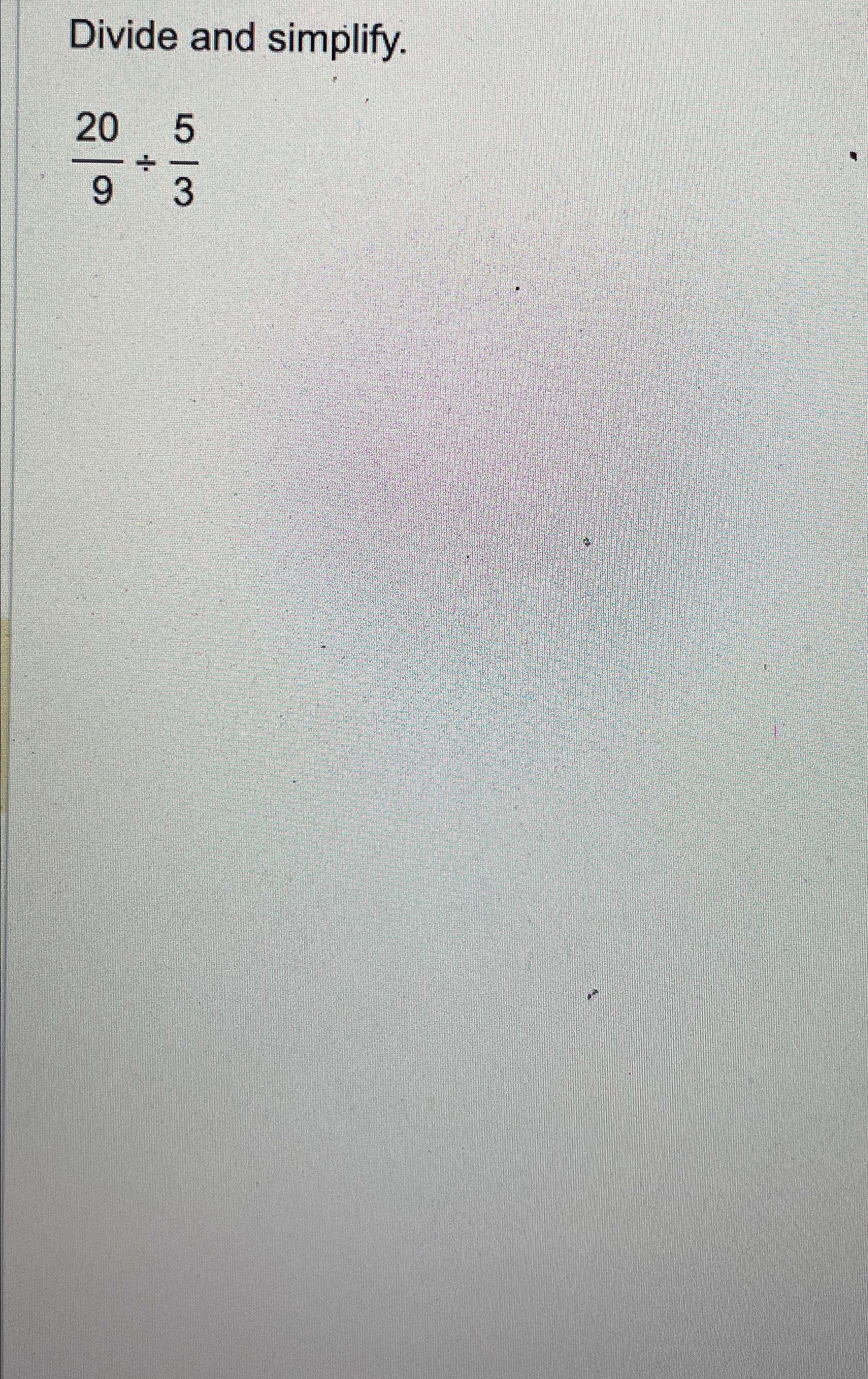 Solved Divide and simplify.209÷53 | Chegg.com