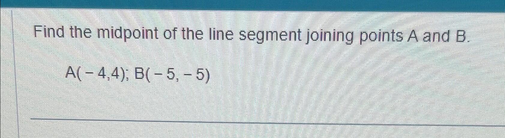 Solved Find the midpoint of the line segment joining points | Chegg.com