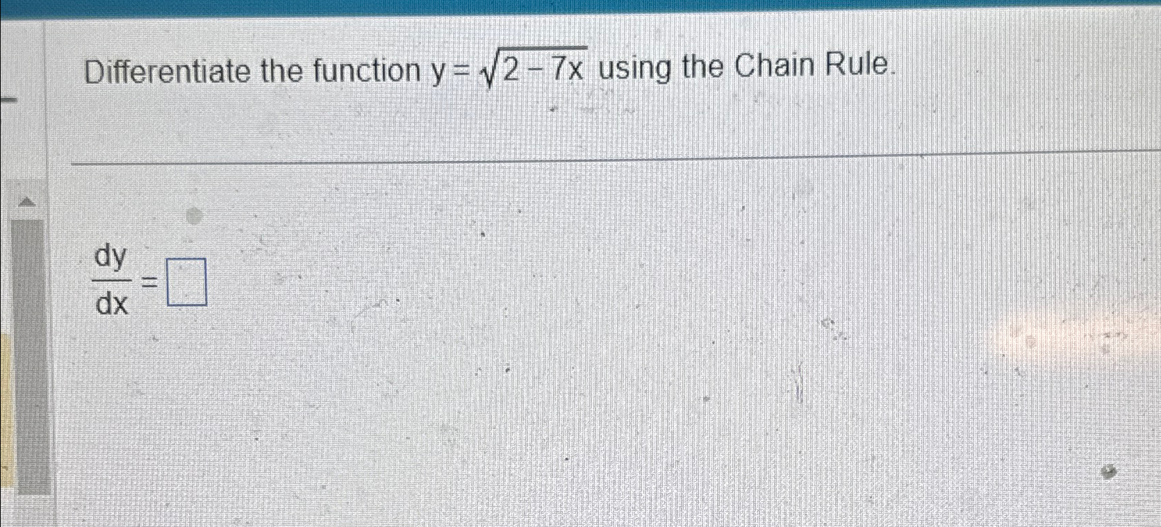 Solved Differentiate the function y=2-7x2 ﻿using the Chain | Chegg.com