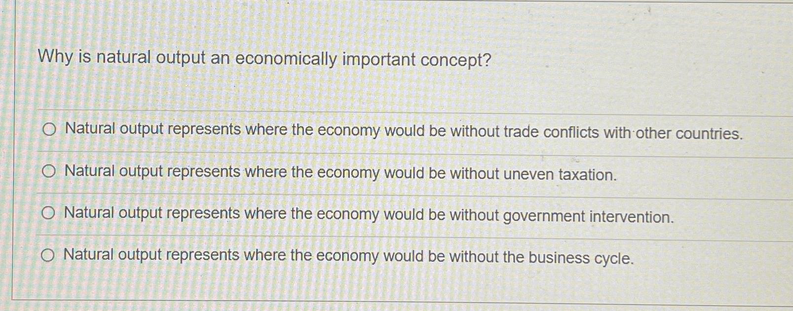 Solved Why is natural output an economically important | Chegg.com