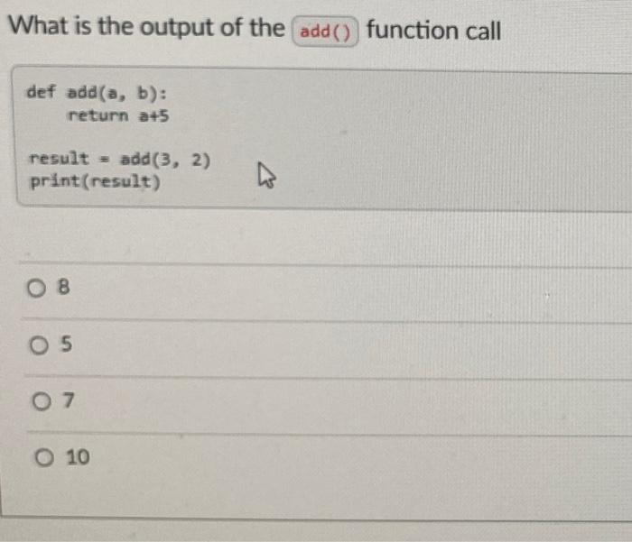Solved What is the output of the function call def add | Chegg.com
