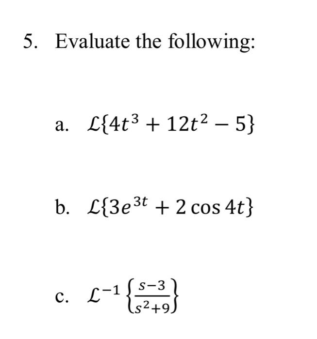 Solved 5 Evaluate The Following A L{4t3 12t2−5} B