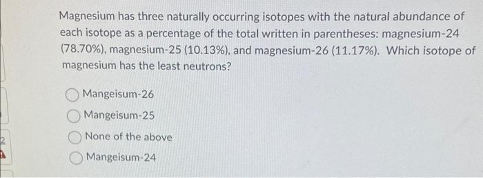 Solved Magnesium has three naturally occurring isotopes with | Chegg.com