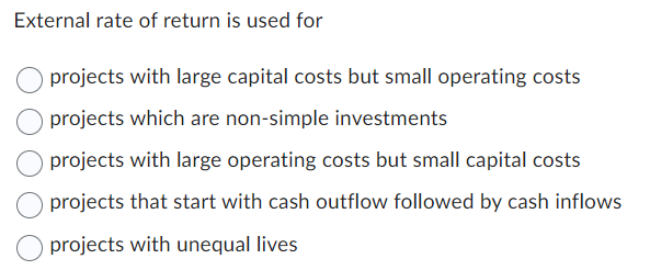 Solved External rate of return is used forprojects with | Chegg.com