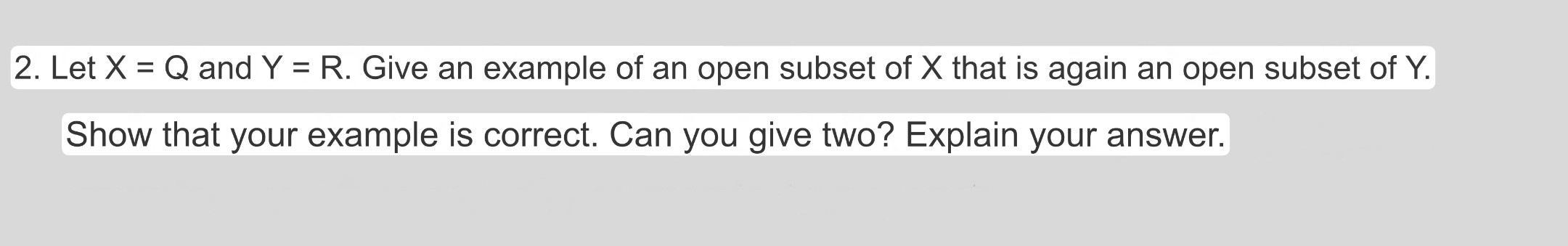 Solved by an EXPERT Let x=Q ﻿and Y=R. ﻿Give an example of an open subset | Chegg.com
