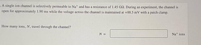 Solved A single ion channel is selectively permeable to | Chegg.com