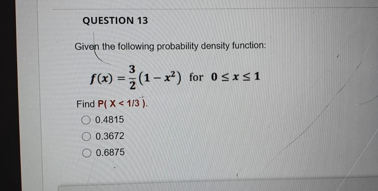 Solved QUESTION 13 Given the following probability density | Chegg.com